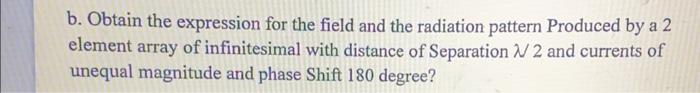 Solved b. Obtain the expression for the field and the | Chegg.com