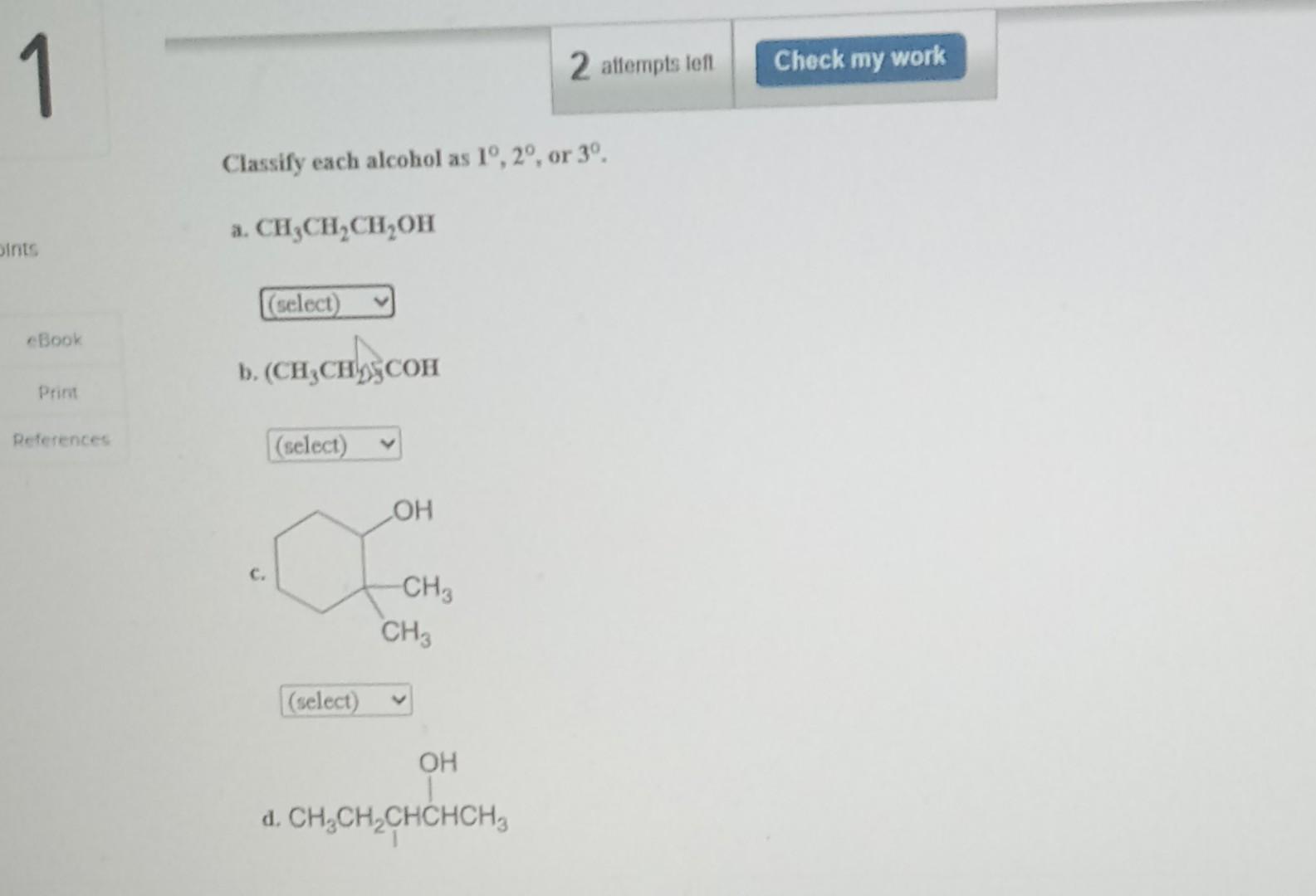 Solved Classify each alcohol as 1∘,2∘, or 3∘. a. CH3CH2CH2OH | Chegg.com