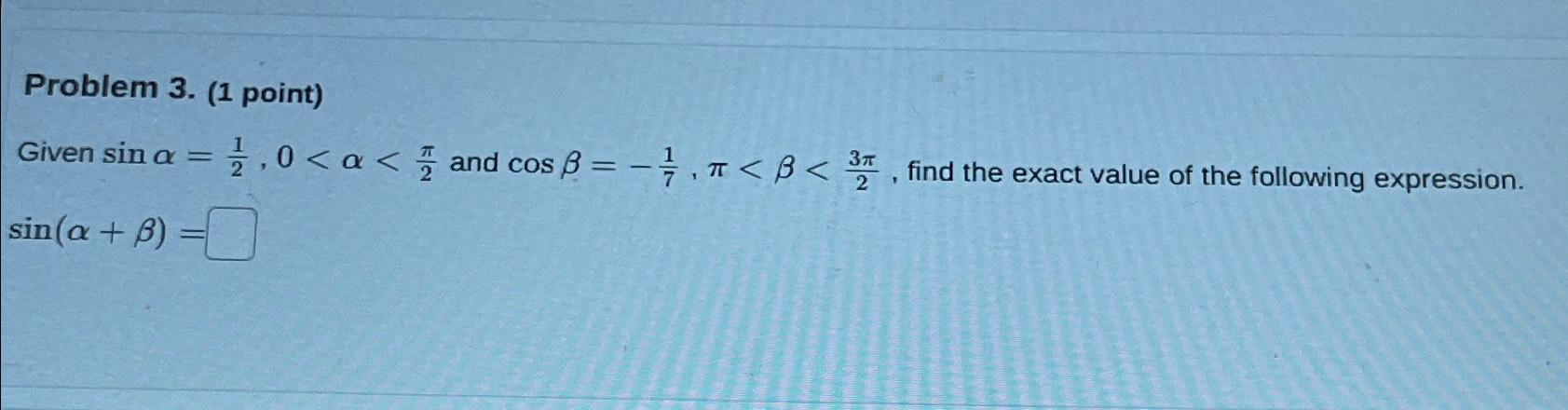 Solved Problem 3. (1 ﻿point)Given sinα=12,0