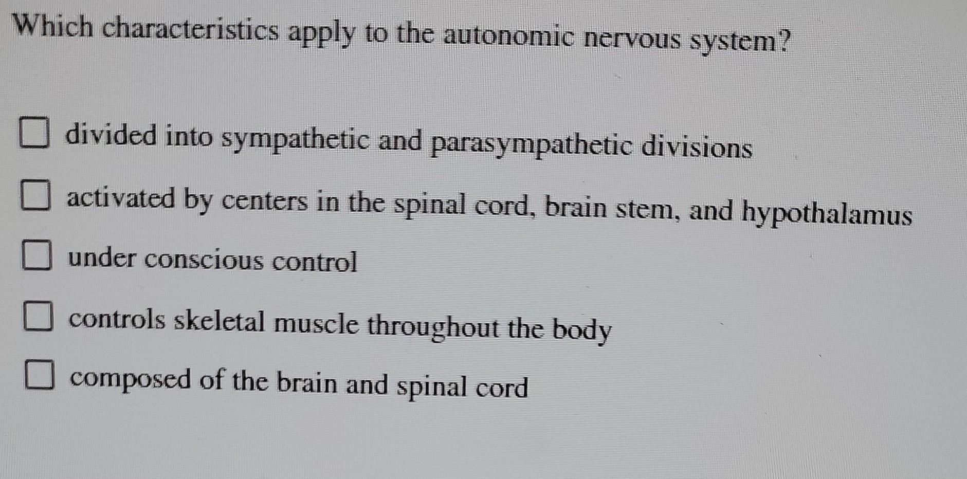 Solved Which characteristics apply to the autonomic nervous | Chegg.com
