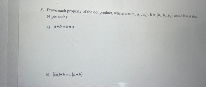 Solved 3. Prove each property of the dot product, where | Chegg.com