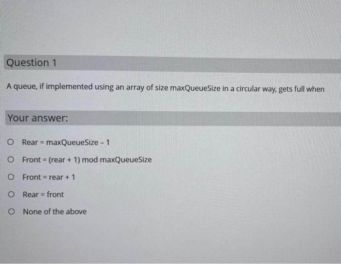 Solved Question 1 A Queue If Implemented Using An Array Of