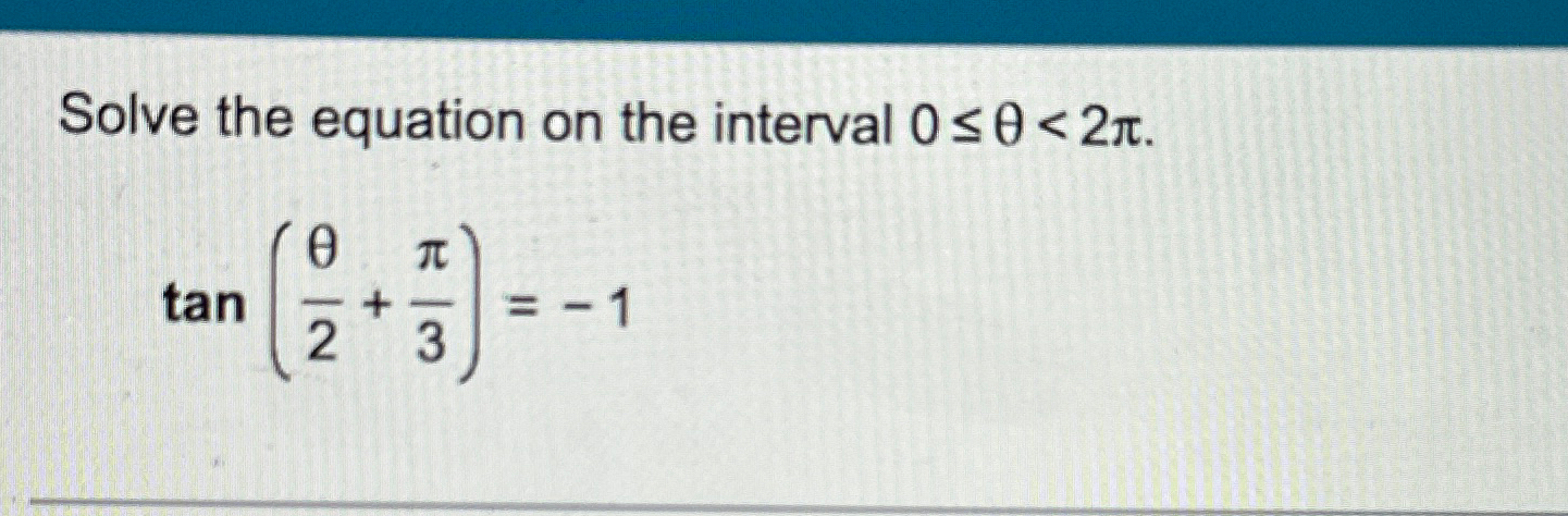 Solved Solve the equation on the interval | Chegg.com