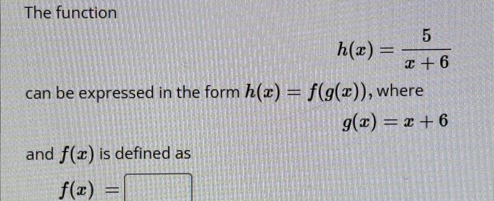 Solved The functionh(x)=5x+6can be expressed in the form | Chegg.com