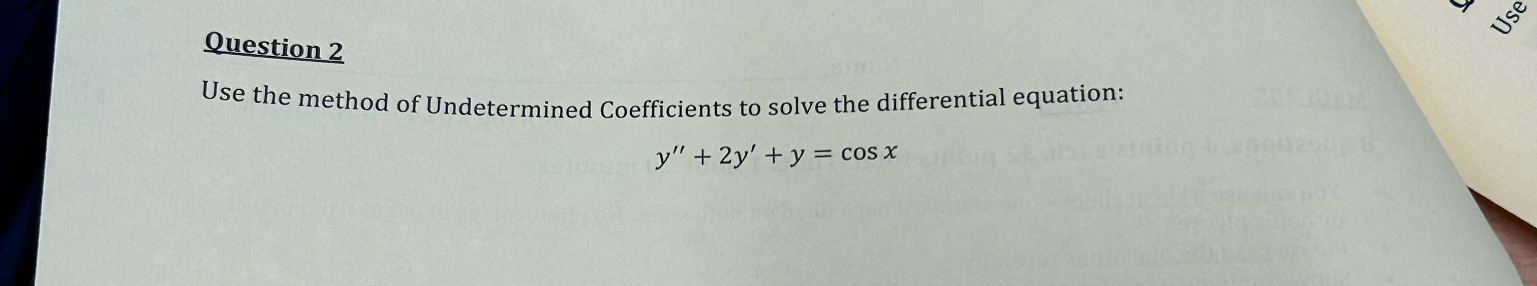Solved Question 2Use the method of Undetermined Coefficients | Chegg.com