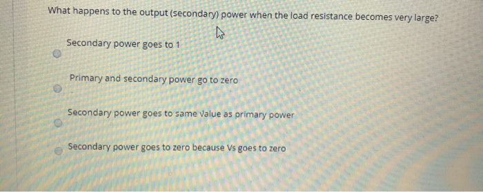 Solved What happens to the output (secondary) power when the | Chegg.com