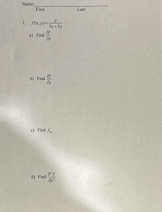 Solved Name: First Last 1. f(x,y)=3x+5yy. a) Find ∂x∂f b) | Chegg.com