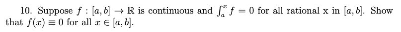 Solved Suppose f:[a,b]→R ﻿is continuous and ∫axf=0 ﻿for all | Chegg.com