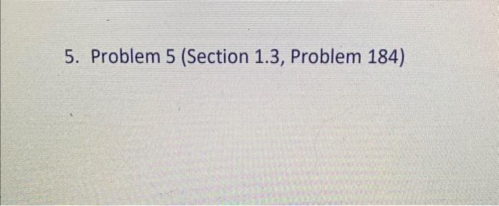 Solved 5. Problem 5 (Section 1.3, Problem 184)In the | Chegg.com Solved 5. Problem 5 (Section 1.3, Problem 184)In the | Chegg.com