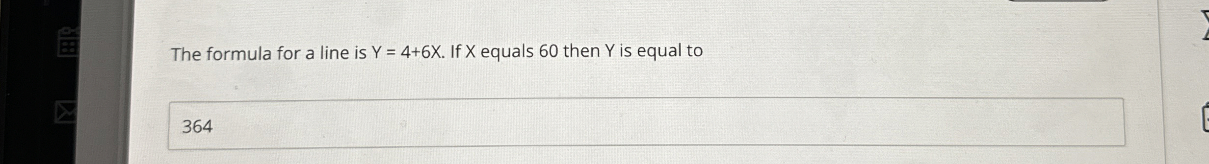 Solved The formula for a line is Y=4+6x. ﻿If x ﻿equals 60 | Chegg.com