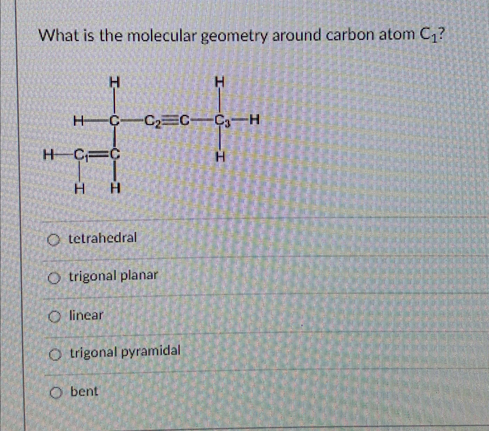 Solved What is the molecular geometry around carbon atom | Chegg.com