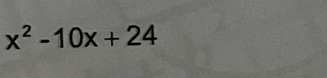 Solved x2-10x+24 | Chegg.com