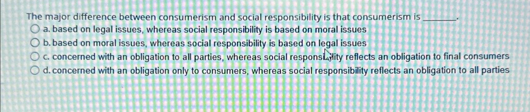 Solved The major difference between consumerism and social | Chegg.com