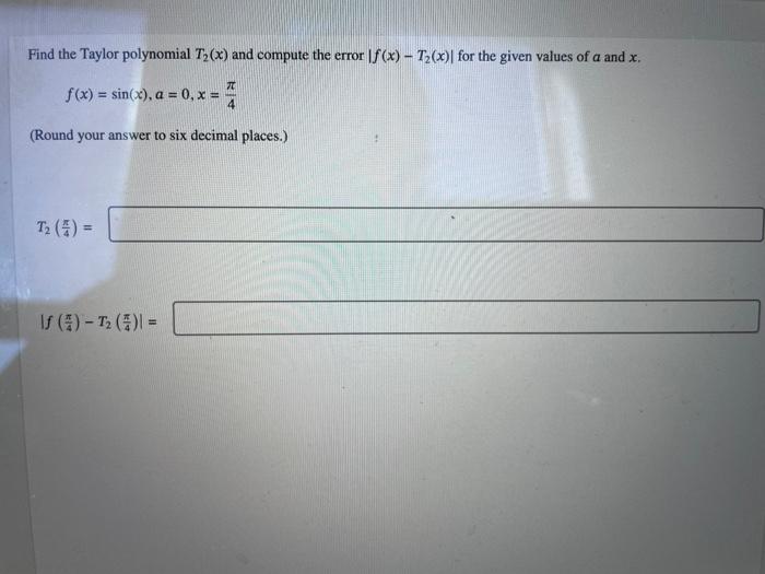 Solved Find the Taylor polynomial T2(x) and compute the | Chegg.com