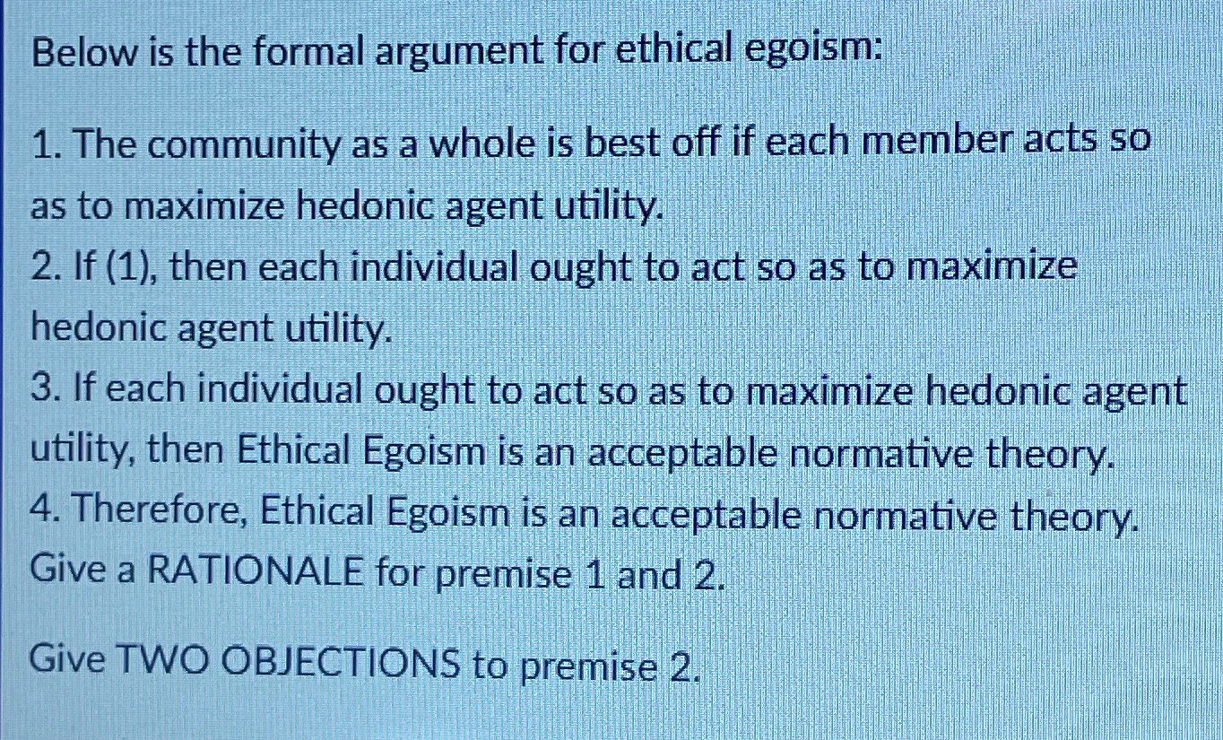 Solved Below is the formal argument for ethical egoism:The | Chegg.com