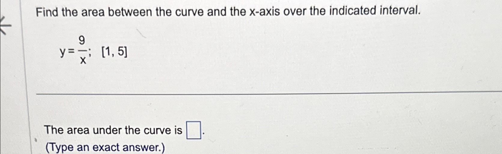 Solved Find the area between the curve and the x-axis over | Chegg.com