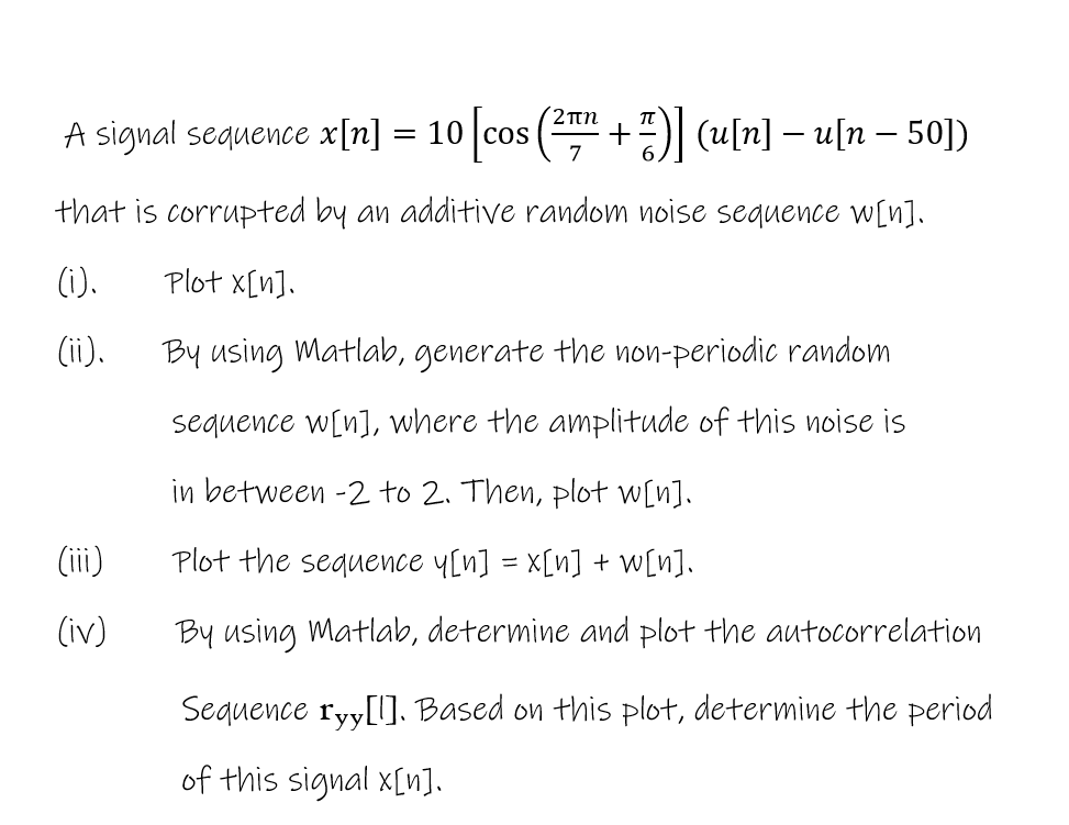 Solved A signal sequence x[n]=10[cos(72πn+6π)](u[n]−u[n−50]) | Chegg.com