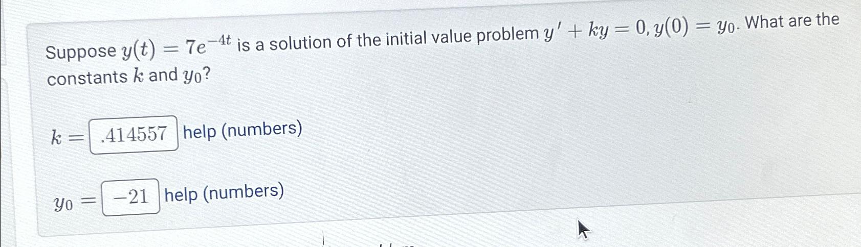 Solved Suppose y(t)=7e-4t is a solution of the initial | Chegg.com Solved Suppose y(t)=7e-4t is a solution of the initial | Chegg.com