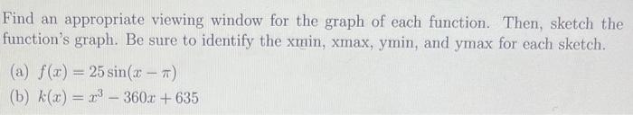 Solved Find an appropriate viewing window for the graph of | Chegg.com