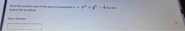 Solved Find The Surface Area Of The Part Of Paraboloid