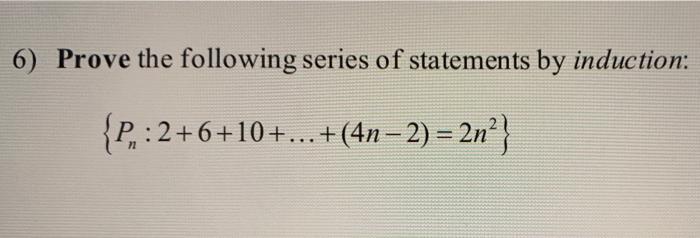 Solved 6) Prove the following series of statements by | Chegg.com