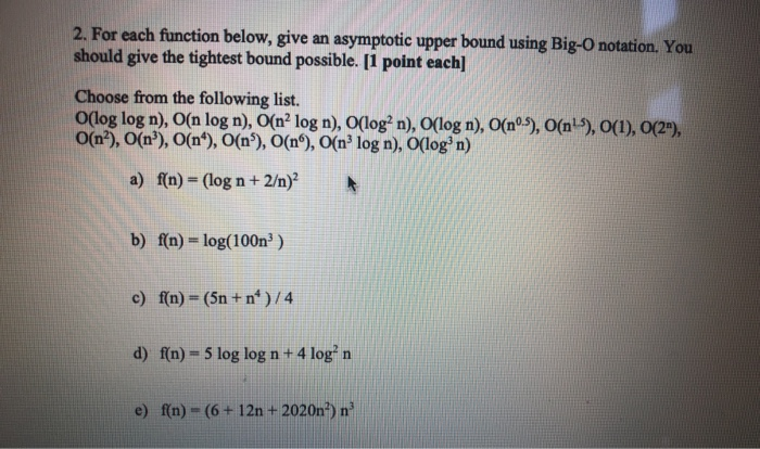 Solved 2. For each function below, give an asymptotic upper | Chegg.com