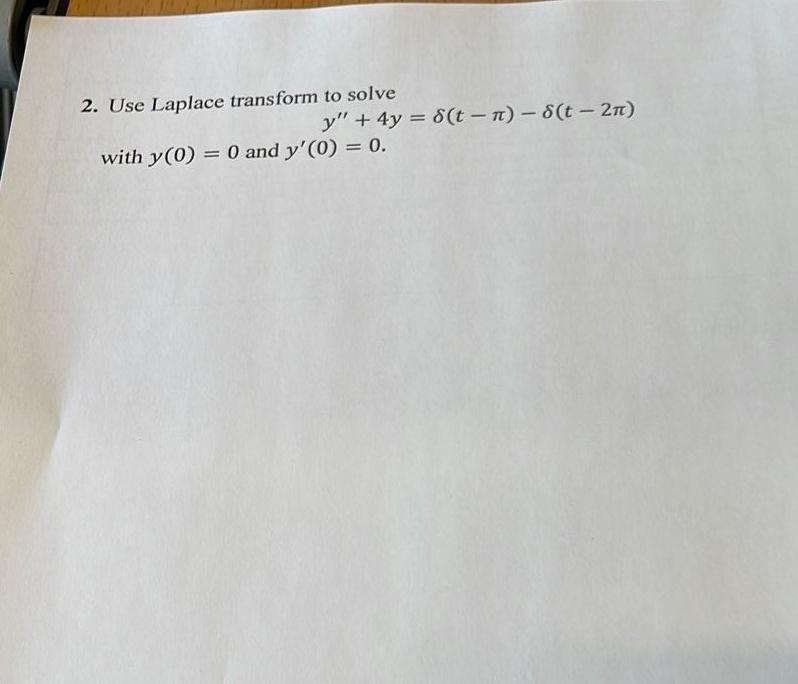 Solved 2. Use Laplace transform to solve y" + 4y = 6(tn) - | Chegg.com