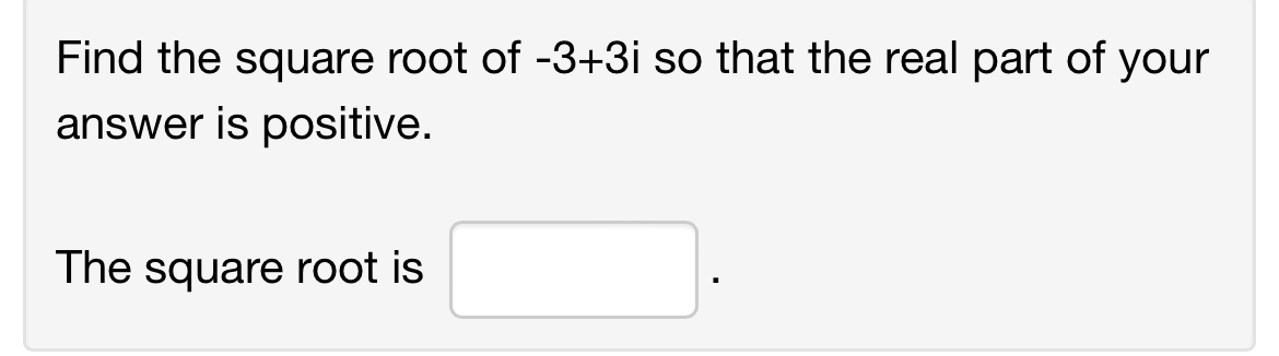 Solved Find the square root of -3+3i ﻿so that the real part | Chegg.com