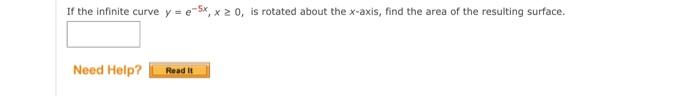 Solved If the infinite curve y=e−5x,x≥0, is rotated about | Chegg.com