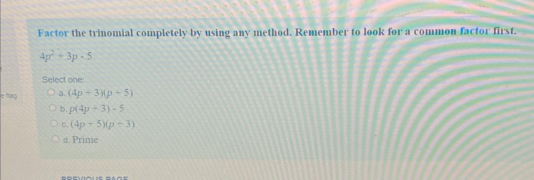 Solved Factor the trinomial completely by using any method. | Chegg.com