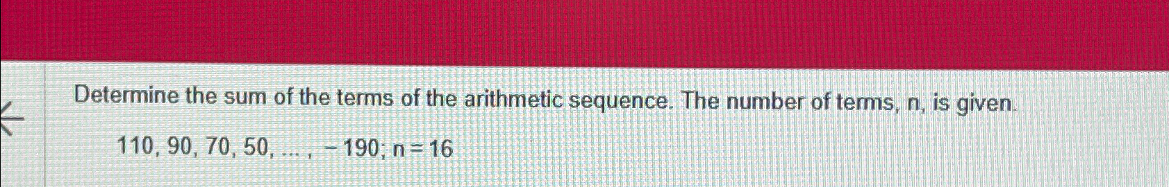 Solved Determine the sum of the terms of the arithmetic | Chegg.com