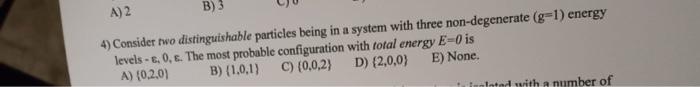 Solved A) 2 4) Consider two distinguishable particles being | Chegg.com