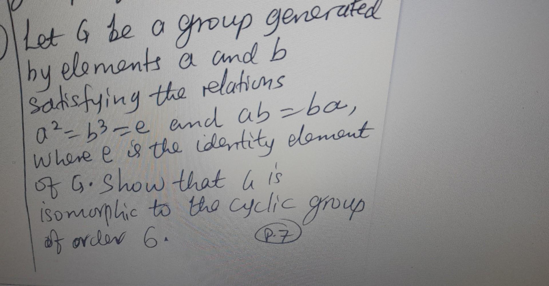 Solved Let G be a group generated by elements a and b | Chegg.com