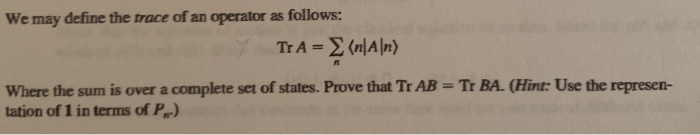Solved We may define the trace of an operator as follows: | Chegg.com