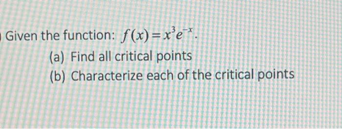 Solved Given The Function F X Xe A Find All Critical