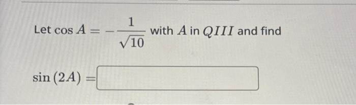 Solved Let cosA=−101 with A in QIII and find sin(2A)= | Chegg.com