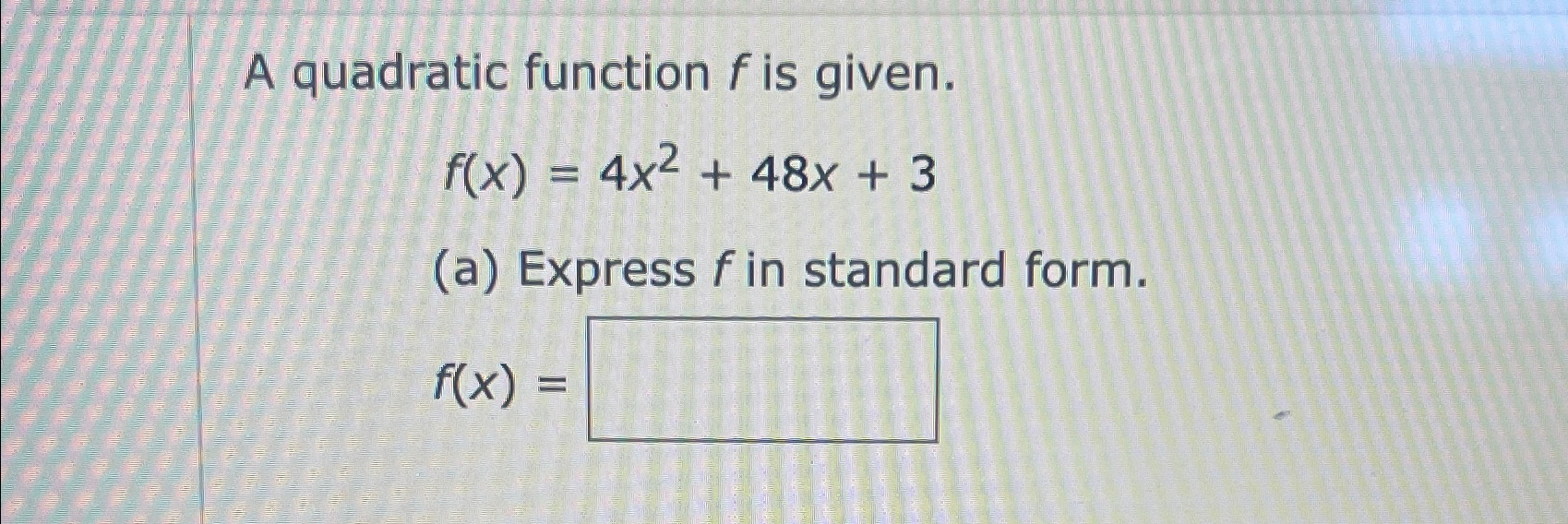 Solved A quadratic function f ﻿is given.f(x)=4x2+48x+3(a) | Chegg.com