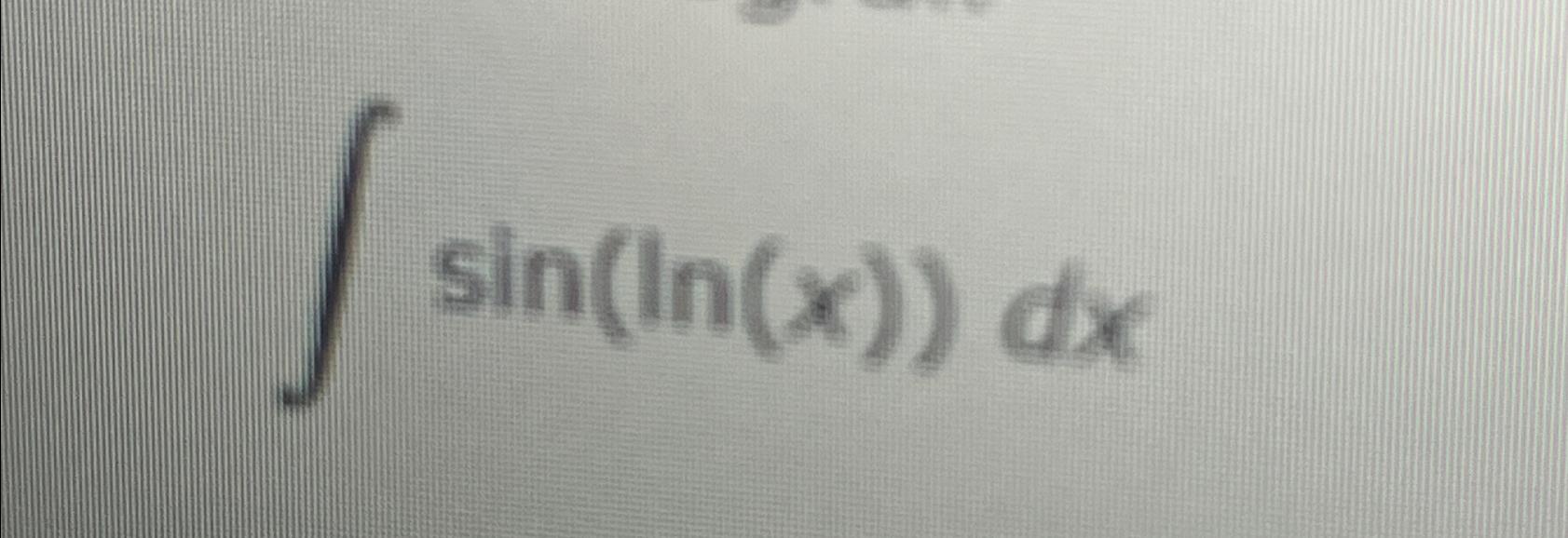 Solved ∫﻿﻿sin(ln(x))dx | Chegg.com