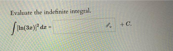 Solved Evaluate the indefinite integral. ∫[ln(3x)]2dx=Find | Chegg.com