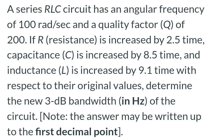 Solved A series RLC circuit has an angular frequency of 100 | Chegg.com