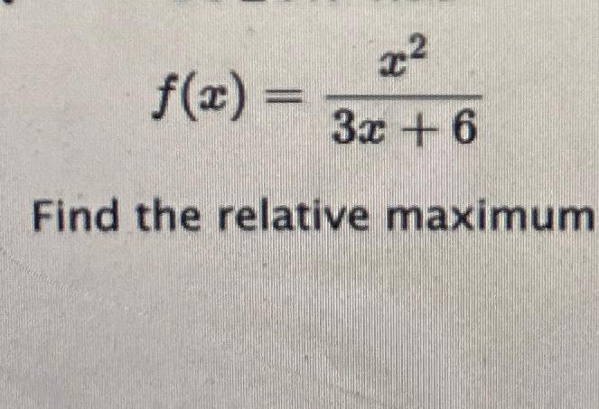Solved f(x)=x23x+6Find the relative maximum | Chegg.com