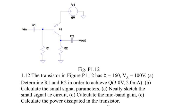 Solved 1.12 The transistor in Figure P1.12 has b=160, VA=100 | Chegg.com