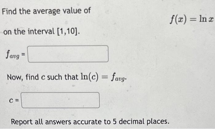 Solved Find the average value of f(x)=lnx on the interval | Chegg.com