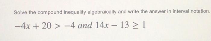 Solved Solve the compound inequality algebraically and write | Chegg.com