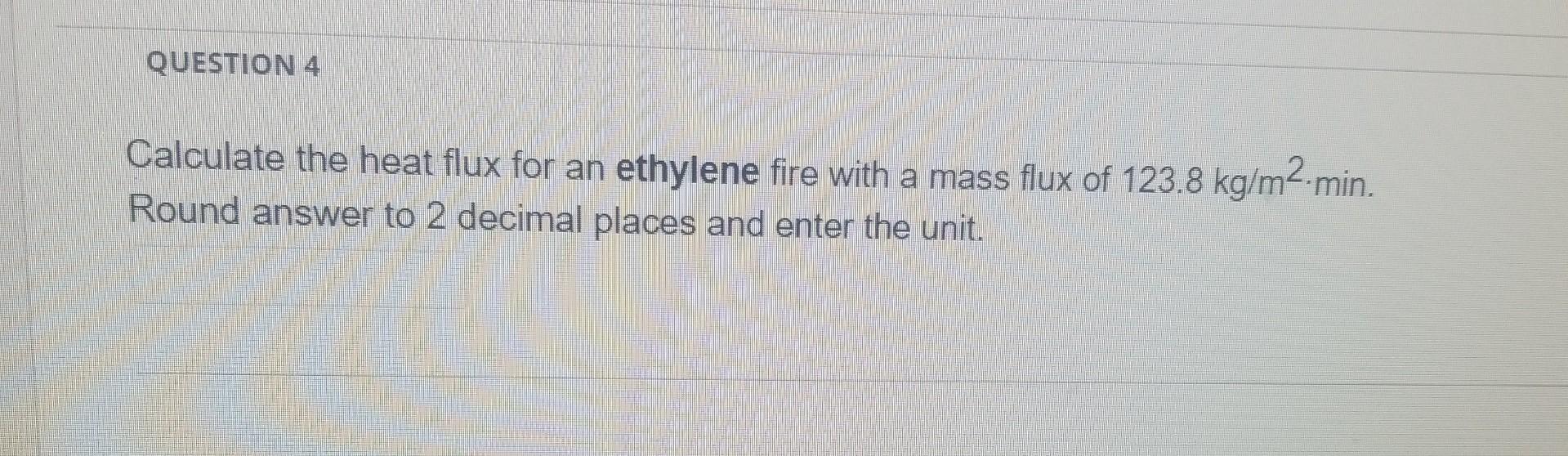 Solved Calculate the heat flux for an ethylene fire with a | Chegg.com