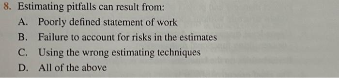 Solved 8. Estimating pitfalls can result from: A. Poorly | Chegg.com