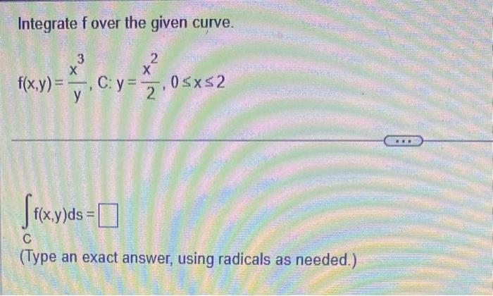 Solved Integrate f over the given curve. | Chegg.com