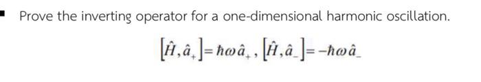 Solved Prove the inverting operator for a one-dimensional | Chegg.com