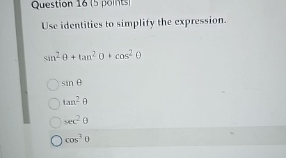 Solved Question 16 (5 ﻿points)Use identities to simplify the | Chegg.com