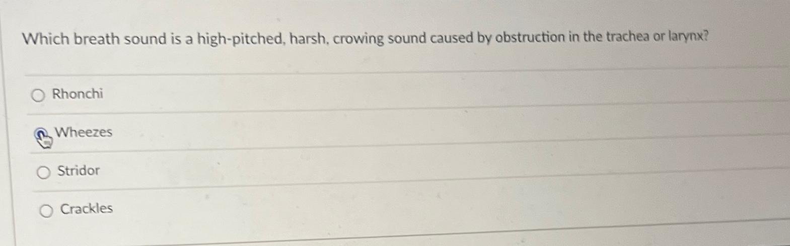 Solved Which breath sound is a high-pitched, harsh, crowing | Chegg.com